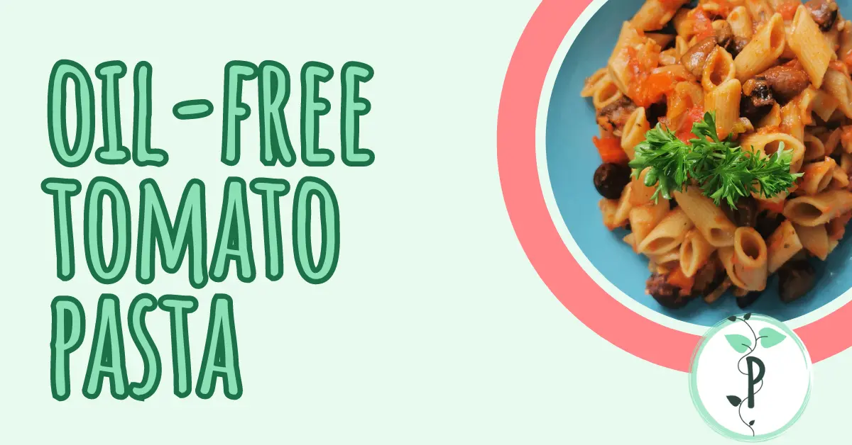 Healthy and Delicious Oil-Free Tomato Pasta Recipe - Planet Plantastic